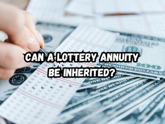 Can a Lottery Annuity Be Inherited? A Comprehensive Guide