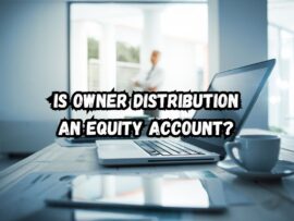 Is Owner Distribution an Equity Account? Decoding Owner Distribution