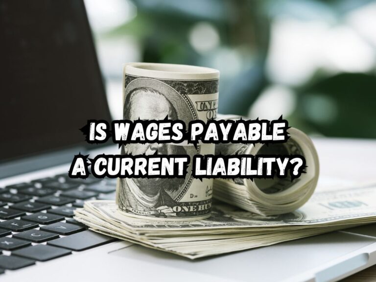 Is Wages Payable a Current Liability? Easy Explanation
