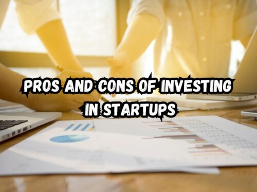 Pros and Cons of Investing in Startups: The Balanced Investor's Guide