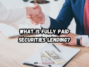 What Is Fully Paid Securities Lending? An Authentic Guide
