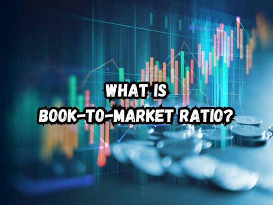 What is Book-to-Market Ratio? A Comprehensive Guide for Investors