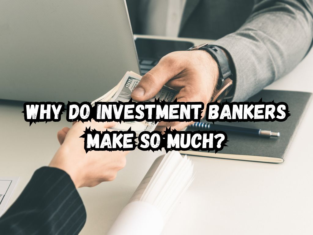 Why Do Investment Bankers Make So Much An Insider s Guide Why Do Investment Bankers Make So Much An Insider s Guide