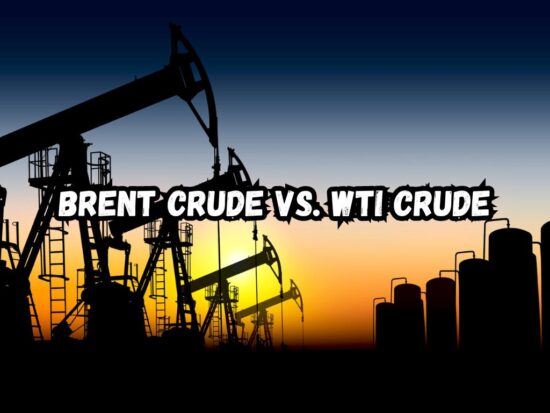 Brent Crude Vs WTI Crude: A Comprehensive Comparison