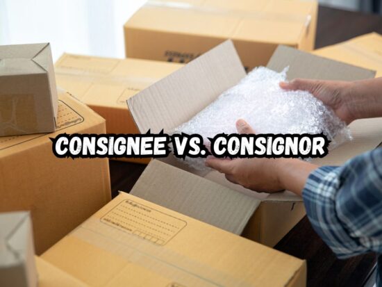 Consignee vs Consignor: Understanding Shipping Roles In a Easy Way