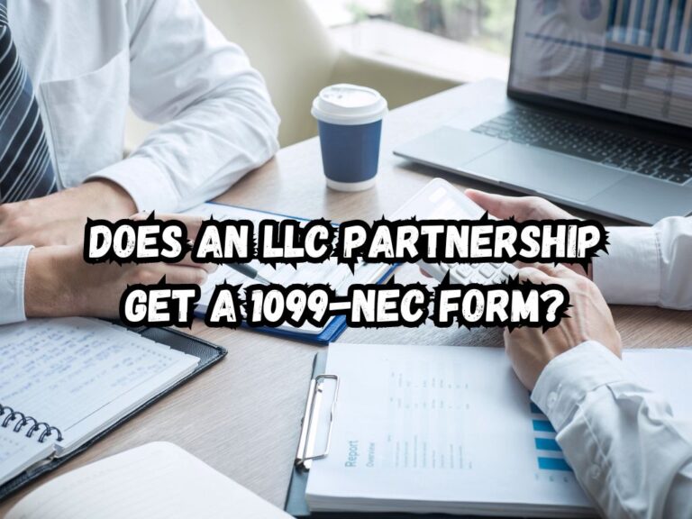 Does an LLC Partnership Get a 1099 NEC Form? Learn Now!