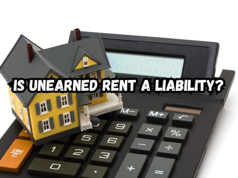 Is Unearned Rent a Liability? Explaining Accounting Concepts