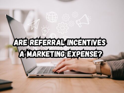 Are Referral Incentives a Marketing Expense? An Honest Guide