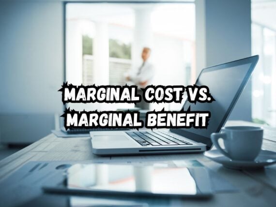 Marginal Cost vs Marginal Benefit: Easy to Understand Comparison
