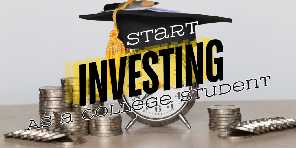 How to Start Investing as a College Student: Beginner’s Guide