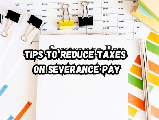 5 Best Tips to Reduce Taxes on Severance Pay in 2025