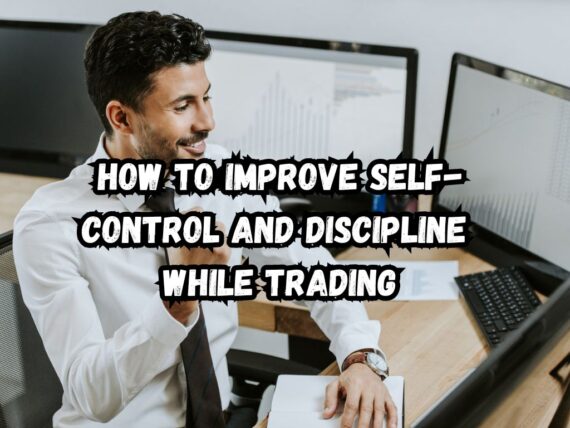How to Improve Self Control and Discipline While Trading – Master Your ...
