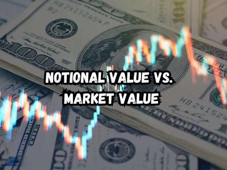 Notional Value vs Market Value: Understanding the Difference