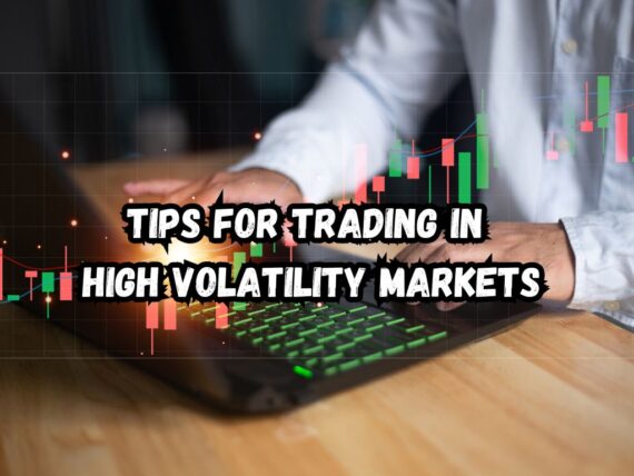 Tips for Trading in High Volatility Markets: Master High Volatility