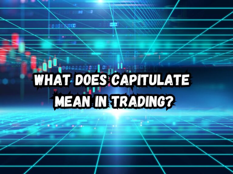 What Does Capitulate Mean in Trading? Easy Guide
