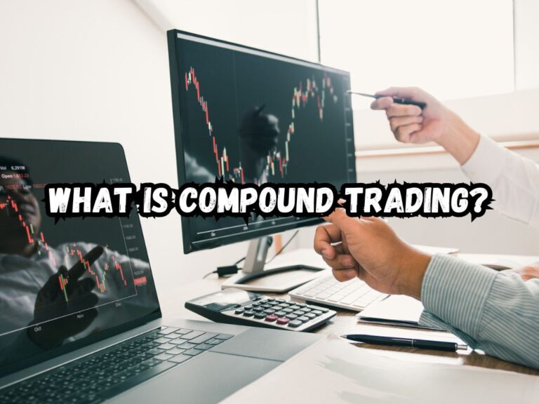 What Is Compound Trading? Unlocking Exponential Wealth Growth