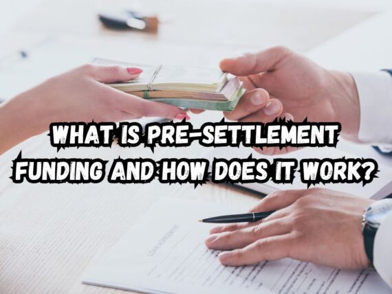 What Is Pre Settlement Funding and How Does It Work?