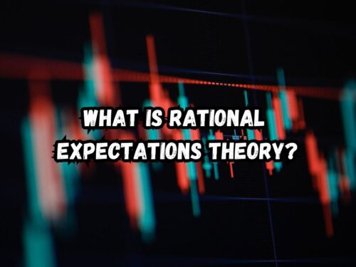 What Is Rational Expectations Theory? Easy Guide