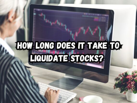 How Long Does It Take to Liquidate Stocks? Easy Liquidation Guide