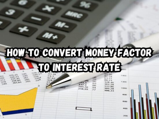 How to Convert Money Factor to Interest Rate: Best Guide