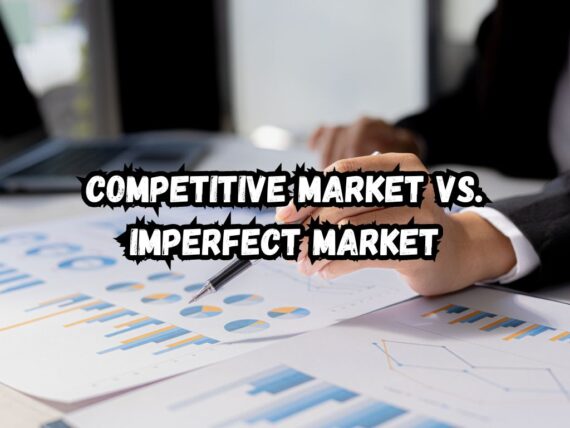 Competitive Market vs Imperfect Market: Understanding the Dynamics