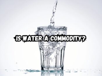 Is Water a Commodity? Best Guide!