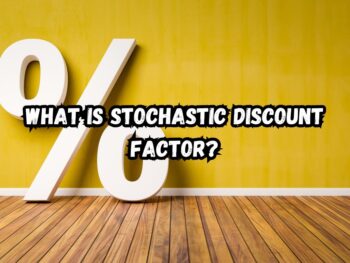 What is Stochastic Discount Factor? A Comprehensive Guide