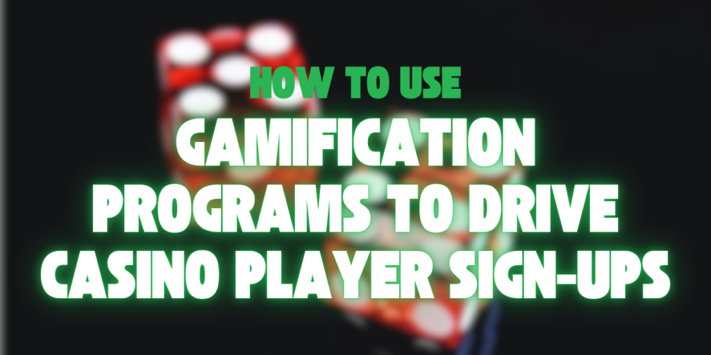 How to Use Gamification Programs to Drive Casino Player Sign-Ups
