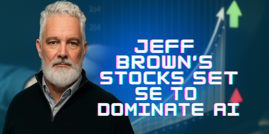 Jeff Brown’s Stocks Set to Dominate AI