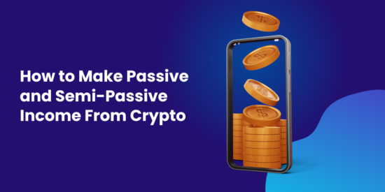 How to Make Passive and Semi-Passive Income From Crypto