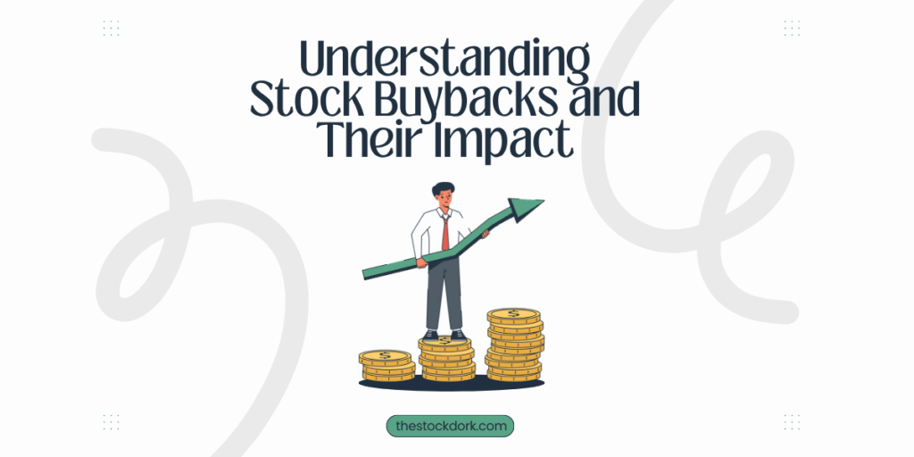 Understanding Stock Buybacks and Their Impact