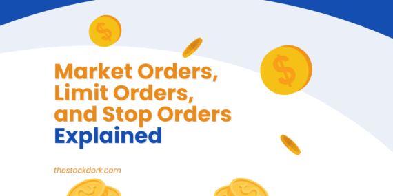Market Orders, Limit Orders, and Stop Orders Explained